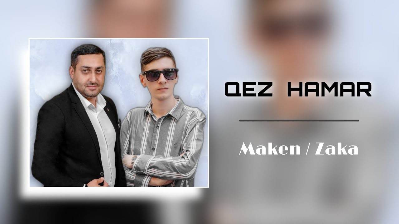 Songs released by Maken & Zaka from Armenia | Popnable