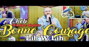Bonne Courage Lik W Lih by Cheb Kader Sghir from Algeria | Popnable