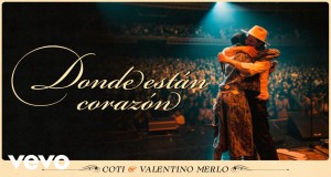 DÓNDE ESTÁN CORAZÓN by Coti & Valentino Merlo from Argentina | Popnable