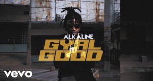 Gyal Good by Alkaline from Jamaica | Popnable