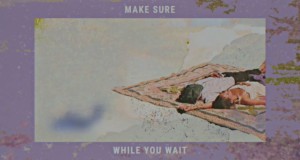 While You Wait by Make Sure from USA | Popnable