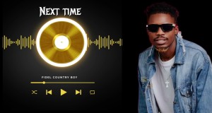 Next Time by Fidel Country Boy from Zimbabwe | Popnable